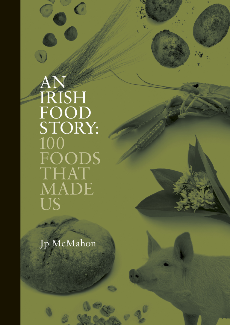 An Irish Food Story: 100 Foods That Made Us - Jp McMahon’s New Book