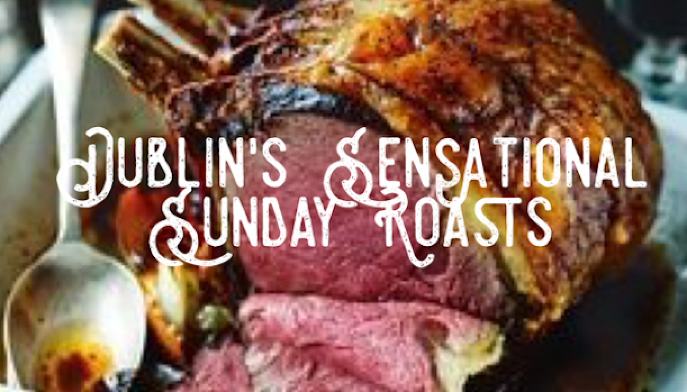 Top Dublin Spots for a Sensational Sunday Roast | TheTaste.ie